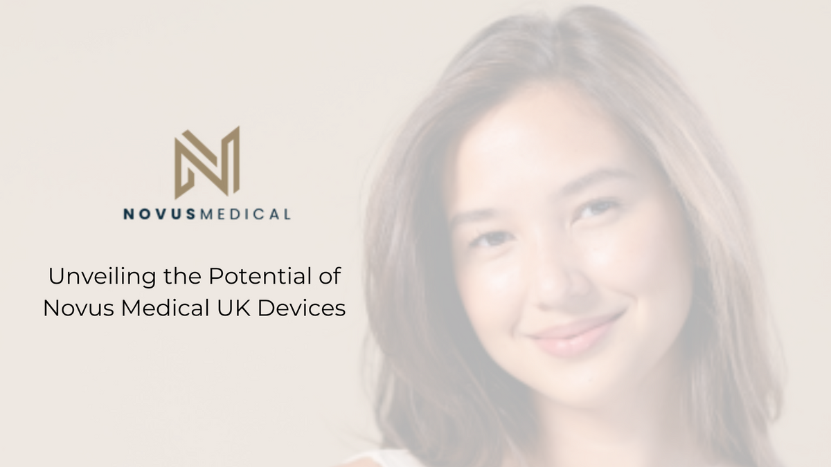 Unveiling the Potential of Novus Medical UK Devices